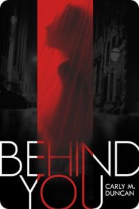 Review and Giveaway: Behind You by Carly Duncan | The Book Binder's ...