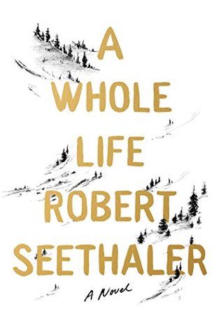 Review-A Whole Life: A Novel by Robert Seethaler | The Book Binder's ...